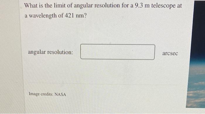 Solved What is the limit of angular resolution for a 9.3 m | Chegg.com