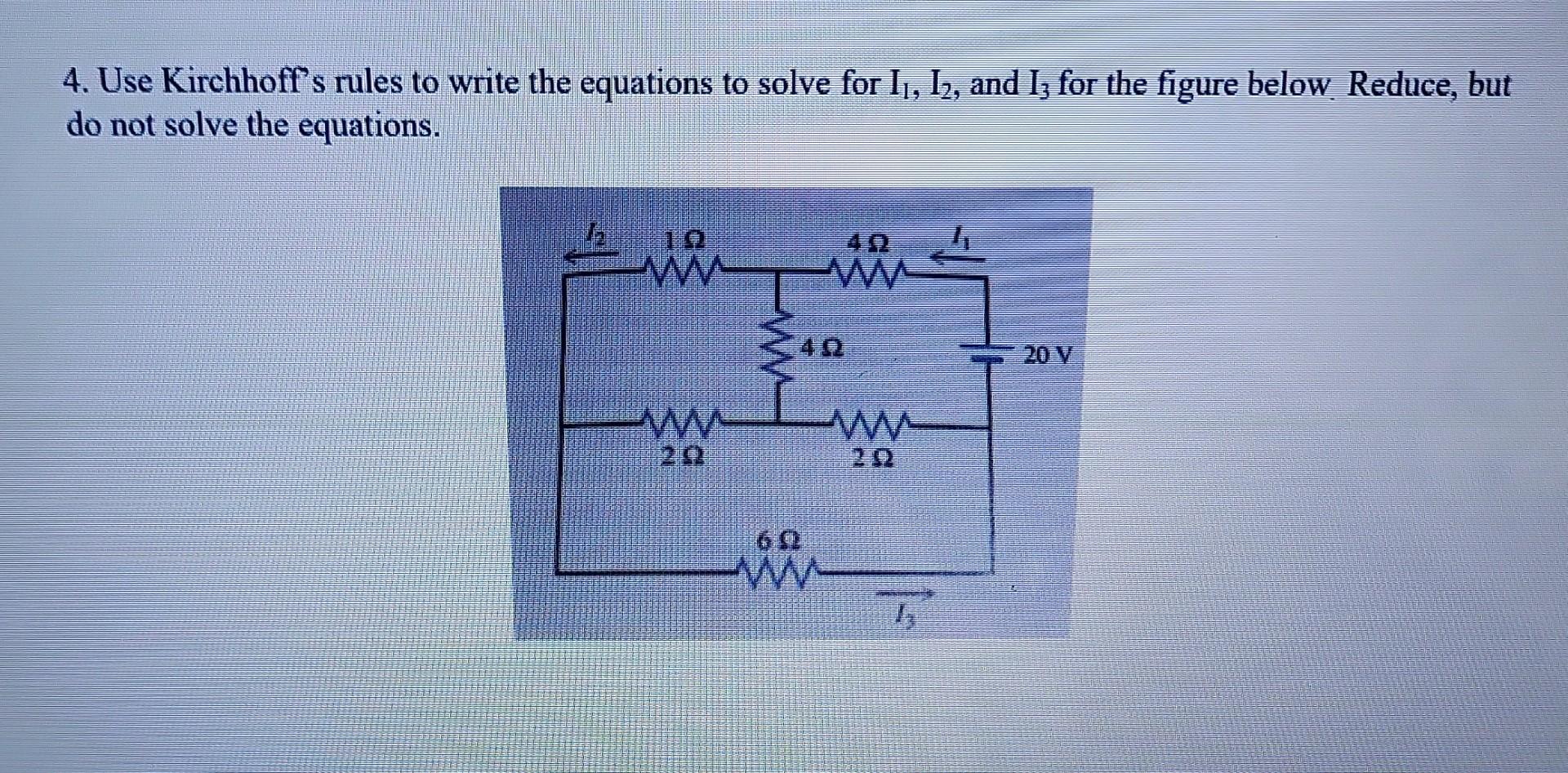 Solved 4. Use Kirchhoff's rules to write the equations to | Chegg.com