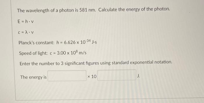 Solved The wavelength of a photon is 581 nm. Calculate the | Chegg.com