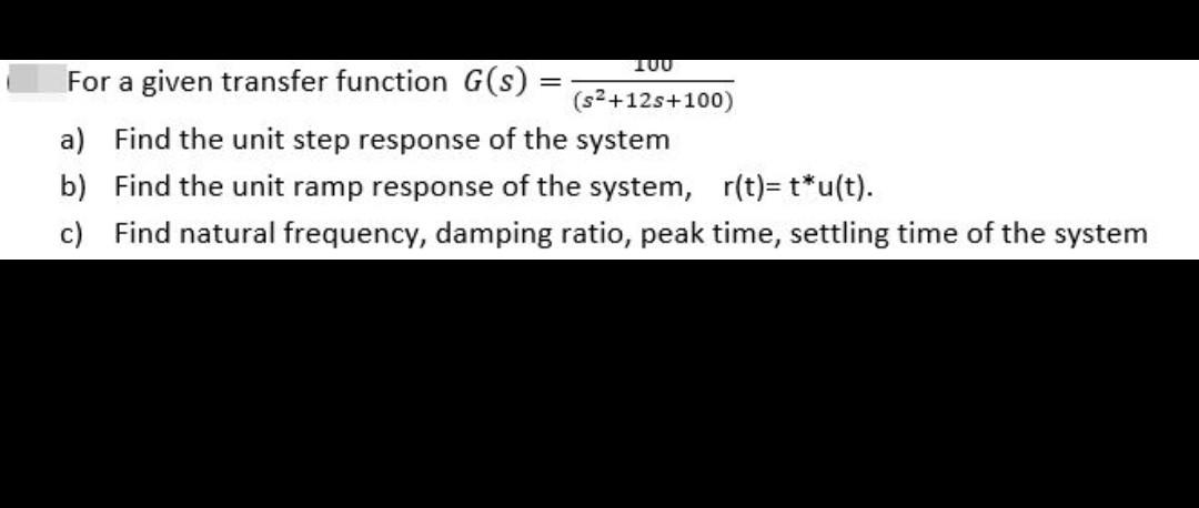 Solved For a given transfer function G(s)=(s2+12s+100)100 a) | Chegg.com