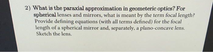 Solved 2) What is the paraxial approximation in geometeric | Chegg.com