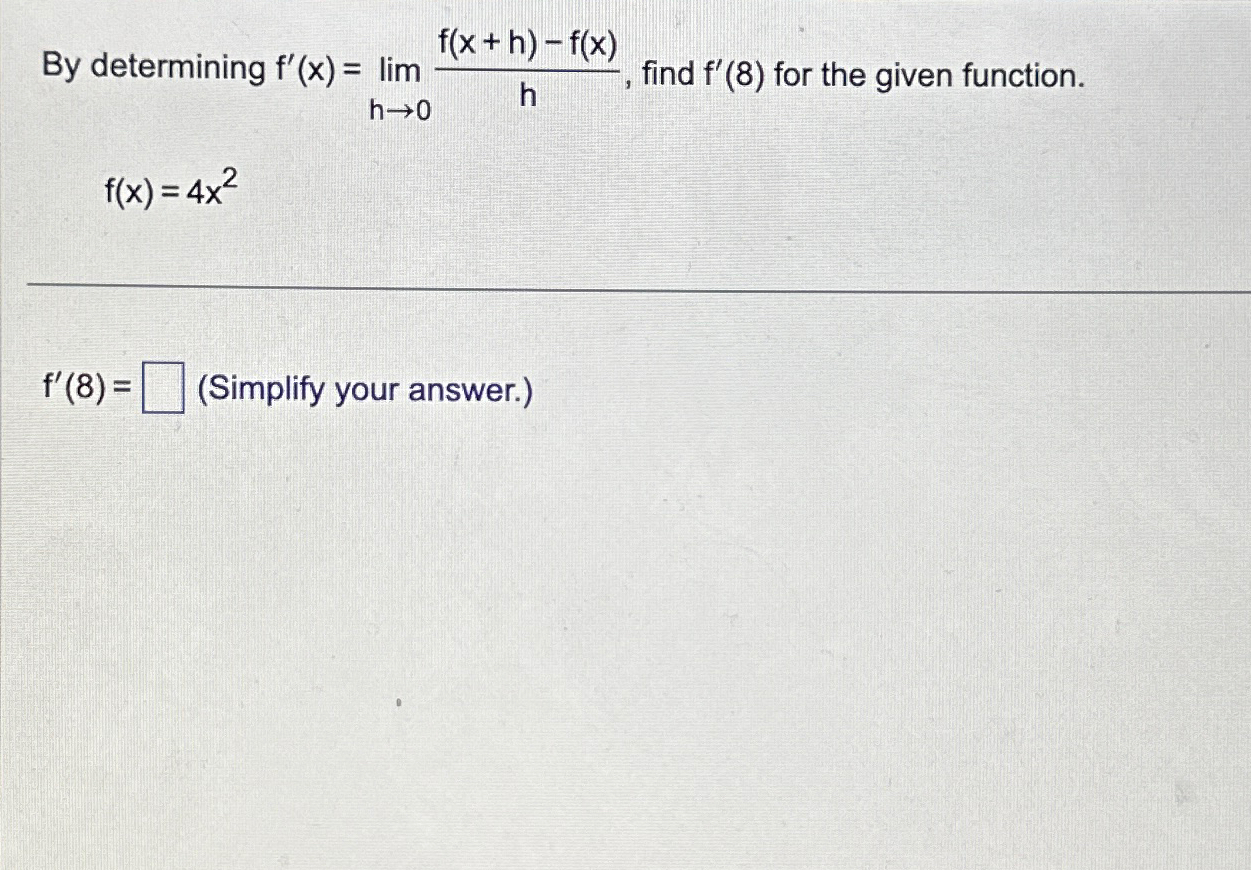 Solved By determining f'(x)=limh→0f(x+h)-f(x)h, ﻿find f'(8) | Chegg.com