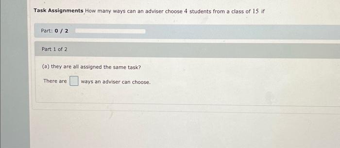 Solved Task Assignments How many ways can an adviser choose | Chegg.com