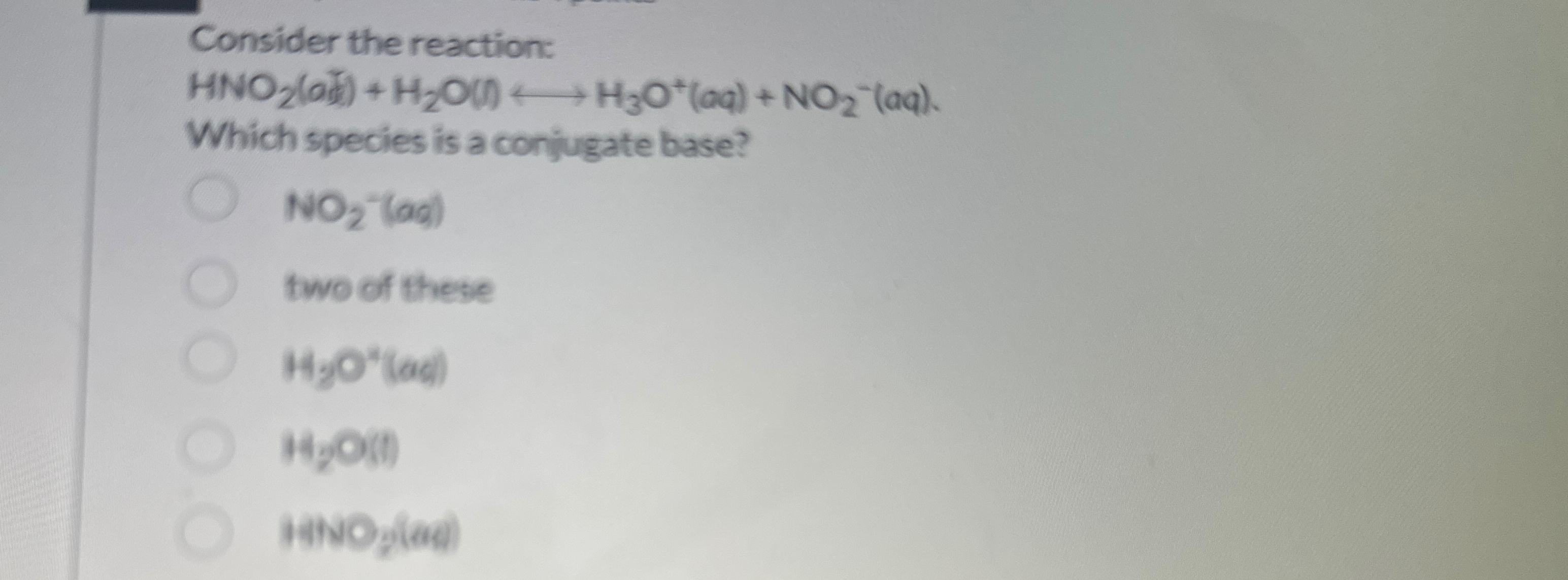 Solved Consider the reaction:(:HNO2(a)°}Which species is a | Chegg.com