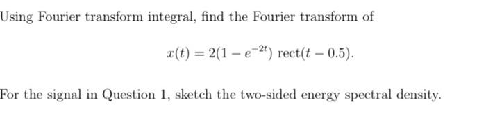 Solved Using Fourier transform integral, find the Fourier | Chegg.com