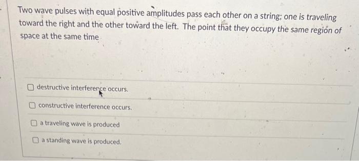 Solved Two wave pulses with equal positive amplitudes pass | Chegg.com
