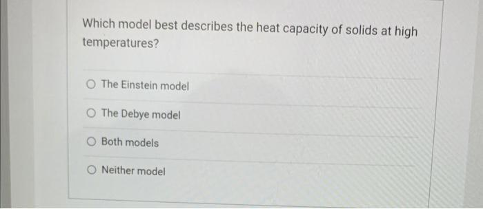 Solved Which model best describes the heat capacity of | Chegg.com