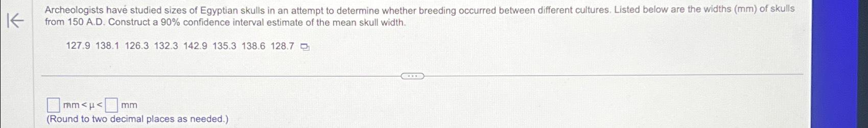 Solved from 150 ﻿A.D. ﻿Construct a 90% ﻿confidence interval | Chegg.com