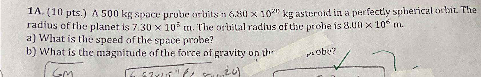 Solved 1A. (10 ﻿pts.) ﻿A 500kg ﻿space probe orbits | Chegg.com