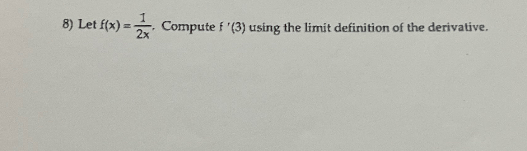 Solved Let f(x)=12x. ﻿Compute f'(3) ﻿using the limit | Chegg.com