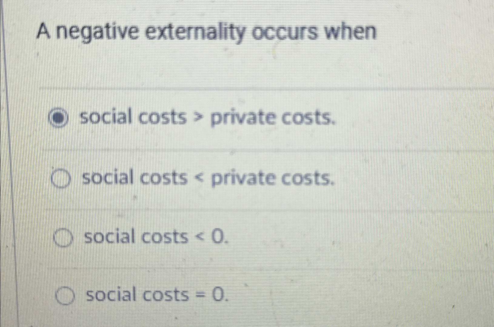 Solved A negative externality occurs whensocial costs > | Chegg.com