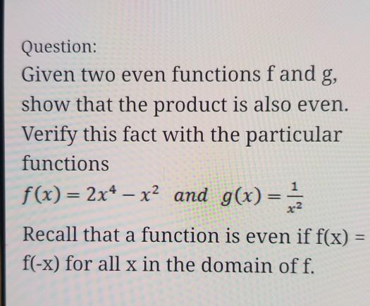 Solved Question: Given two even functions f and g, show that | Chegg.com
