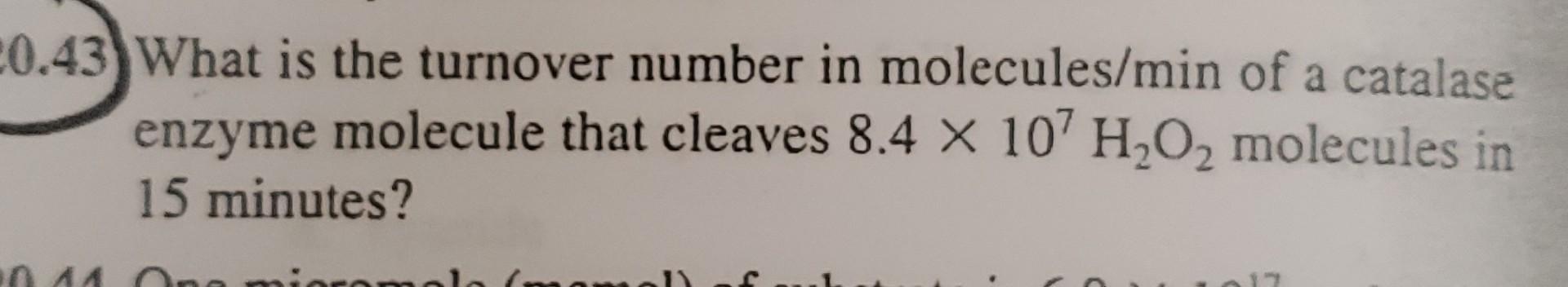 Solved 20.43 What is the turnover number in molecules/min of | Chegg.com