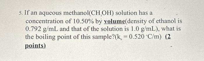 Solved 5. If an aqueous methanol(CH,OH) solution has a | Chegg.com