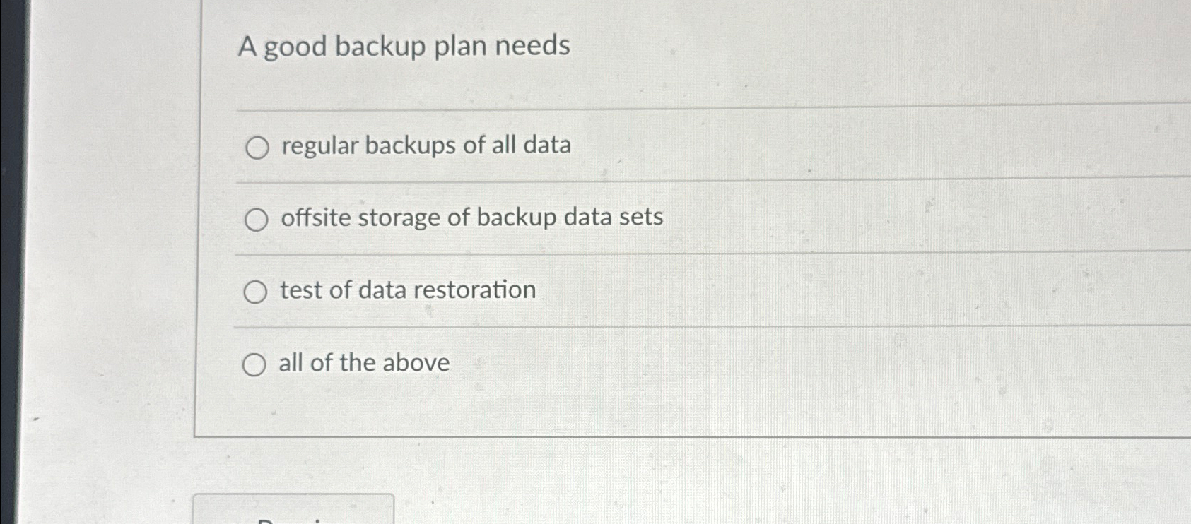Solved A good backup plan needsregular backups of all | Chegg.com