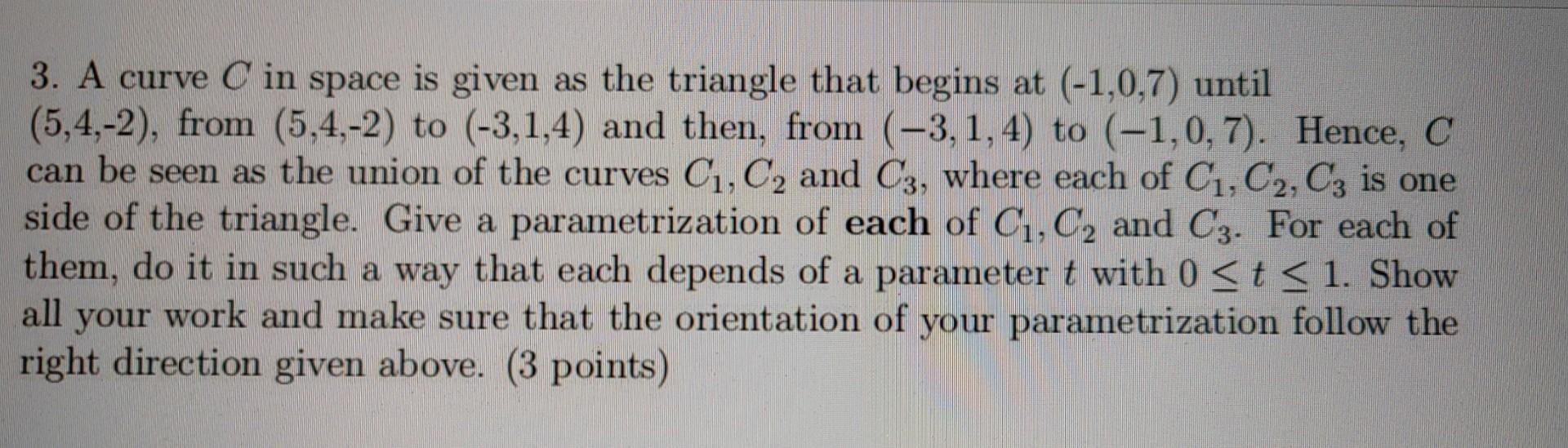Solved 3. A curve C in space is given as the triangle that | Chegg.com