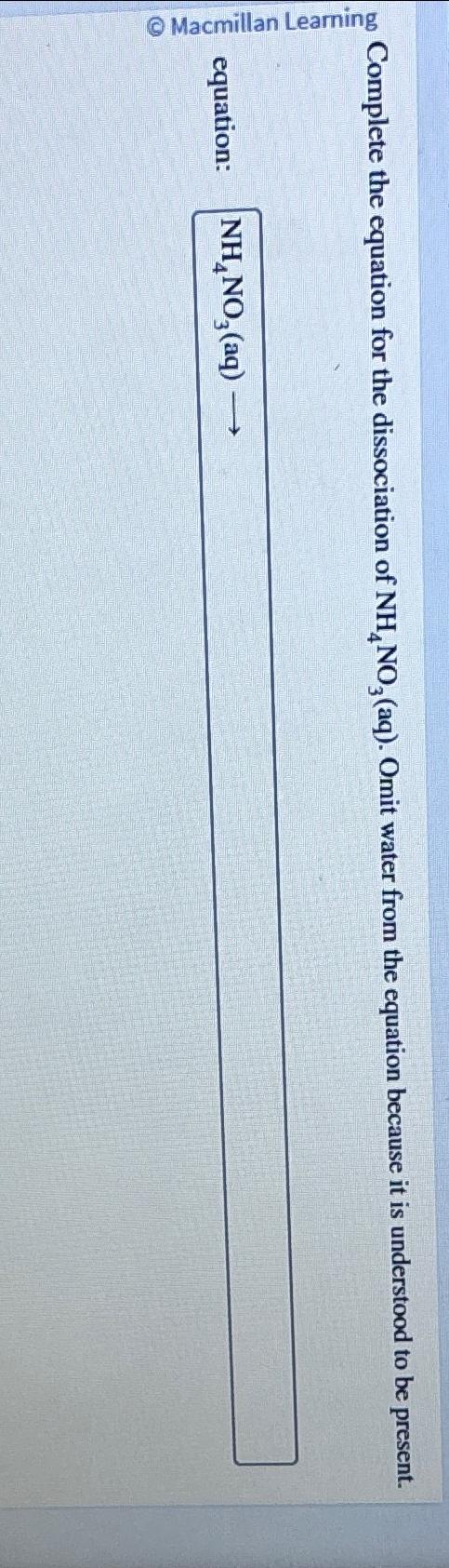 Solved Complete the equation for the dissociation of | Chegg.com