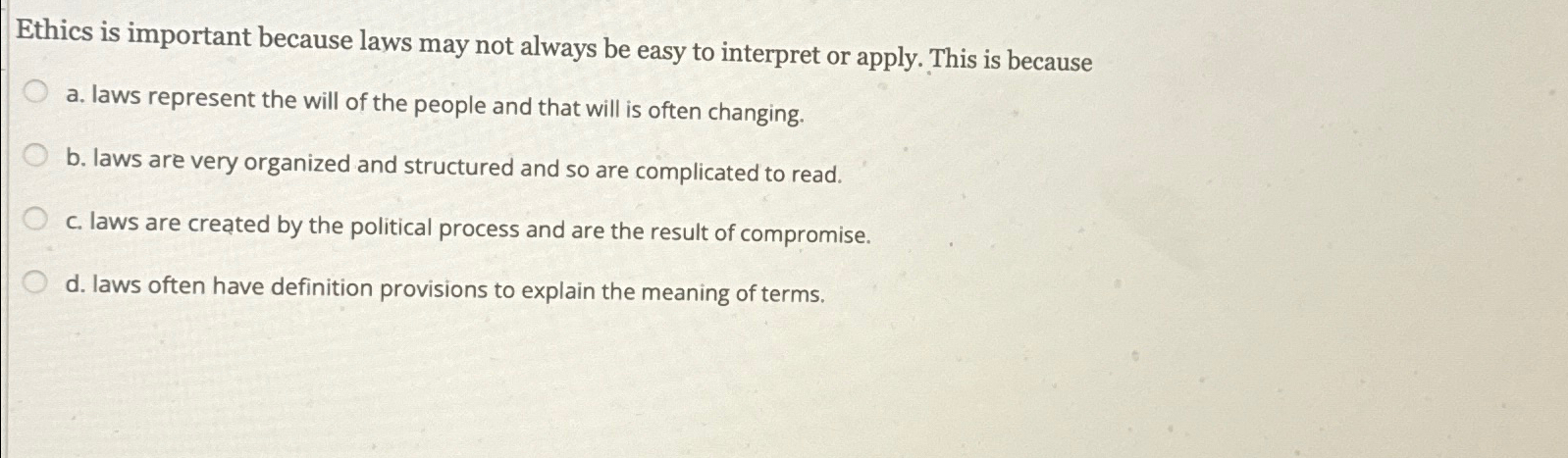 Solved Ethics is important because laws may not always be | Chegg.com