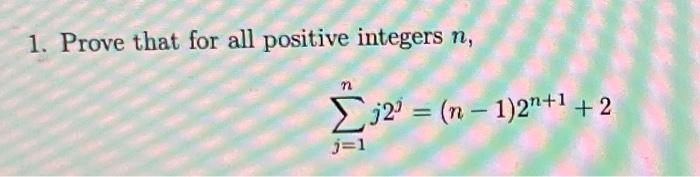 Solved 1. Prove that for all positive integers n, | Chegg.com