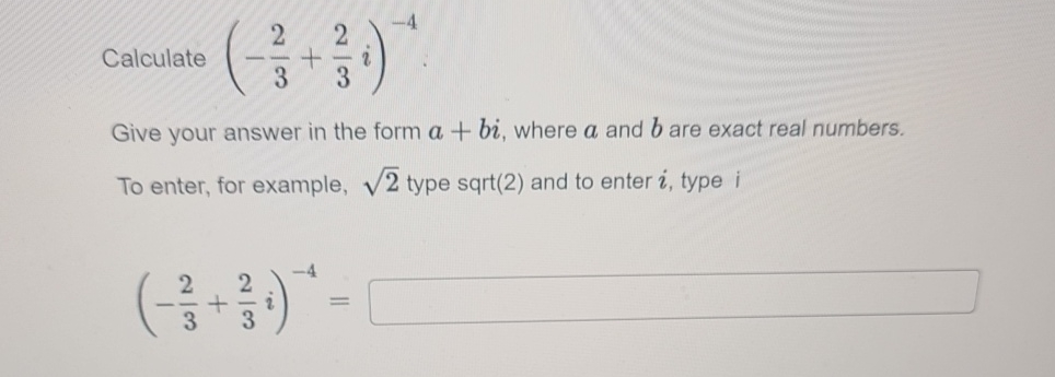 Solved Calculate (-23+23i)-4.Give your answer in the form | Chegg.com
