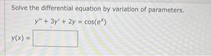 Solved Solve the differential equation by variation of | Chegg.com
