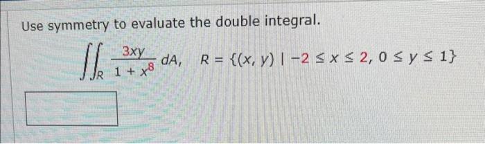 Solved Use symmetry to evaluate the double integral. | Chegg.com