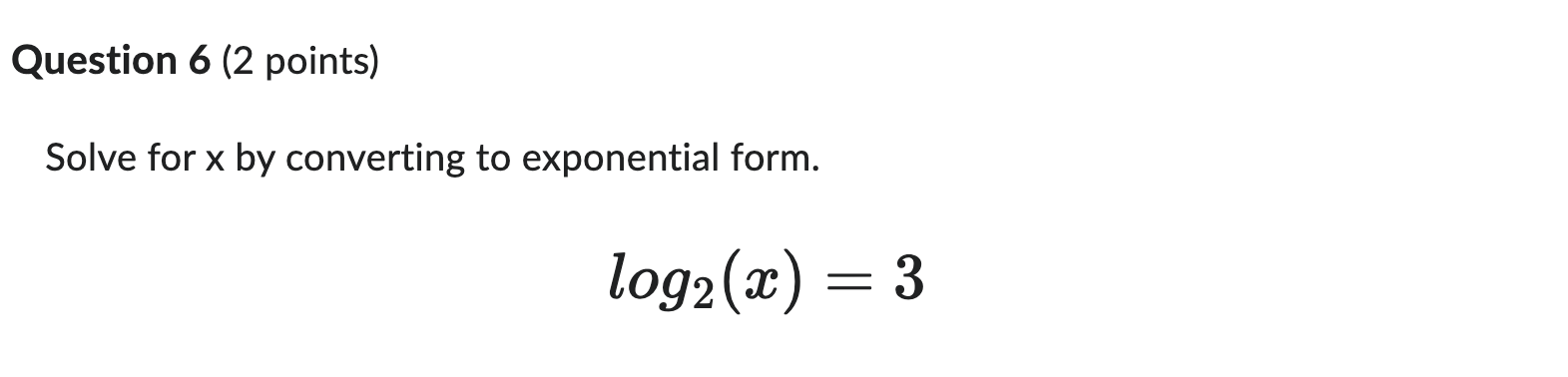 Solved Question 6 (2 ﻿points)Solve for x ﻿by converting to | Chegg.com