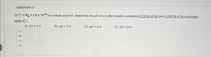 Solved Q17) If Ka=1.0×10−4 for a weak acid HA : determine | Chegg.com