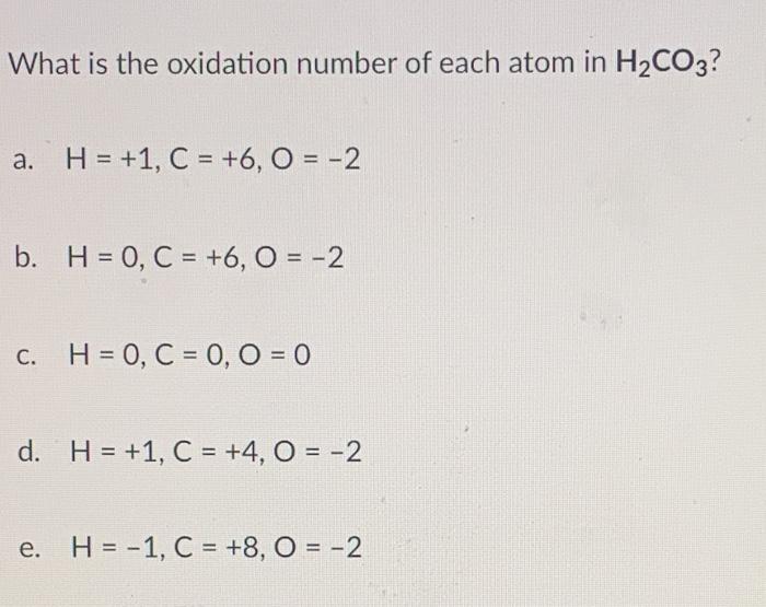 Solved What is the oxidation number of each atom in H2CO3? | Chegg.com