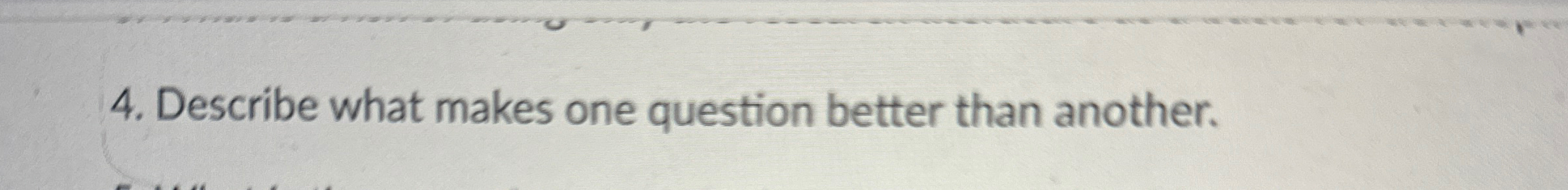 Solved Describe what makes one question better than another. | Chegg.com