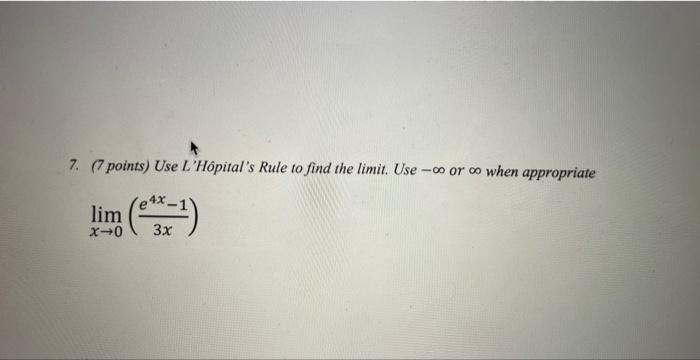 Solved 6. (7 points) Use L'Hopital's Rule to find the limit. | Chegg.com