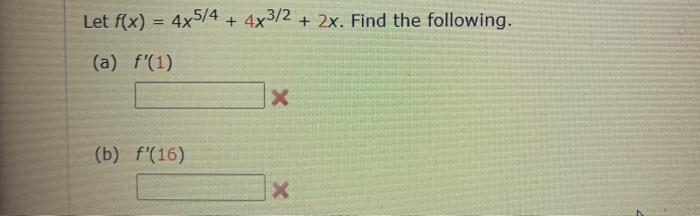 Solved Let f(x) = 4x5/4 + 4x3/2 + 2x. Find the following. | Chegg.com