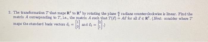 Solved 2. The transformation T that maps R2 to R2 by | Chegg.com