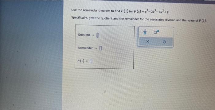 Solved Use the remainder theorem to find P(1) for | Chegg.com