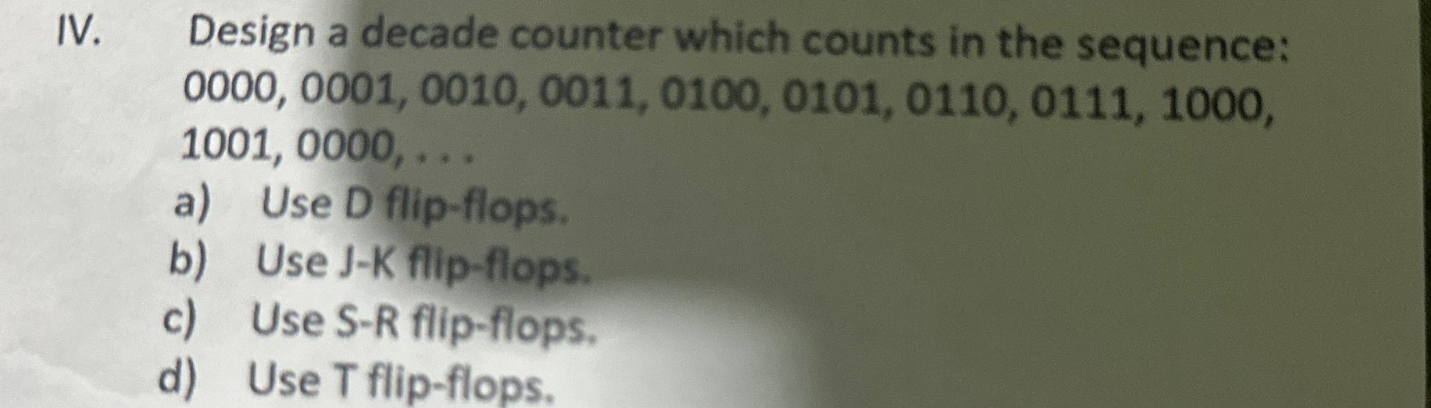 Solved IV. ﻿Design a decade counter which counts in the | Chegg.com