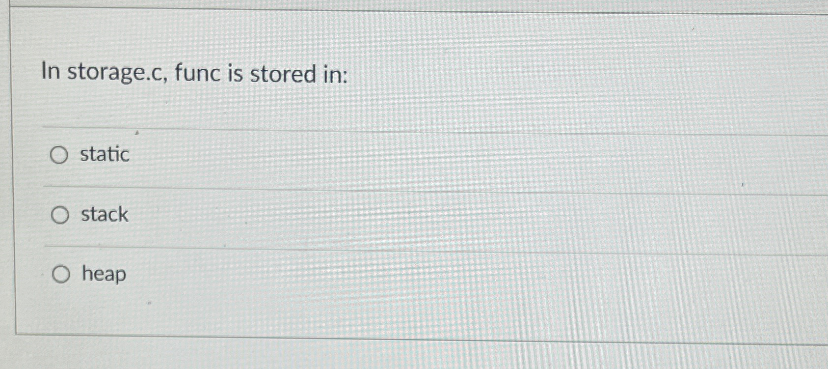 Solved In storage.c, ﻿func is stored in:staticstackheap | Chegg.com