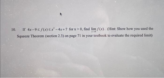 Solved 10. x-4 If 4x−9≤ f(x) ≤ x² − 4x+7 for x > 0, find lim | Chegg.com