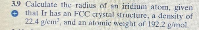 Solved 9 Calculate the radius of an iridium atom, given that | Chegg.com