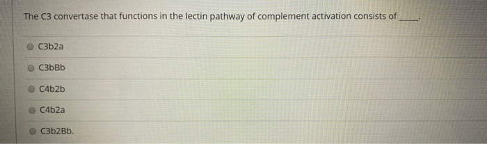 Solved The c3 convertase that functions in the lectin | Chegg.com