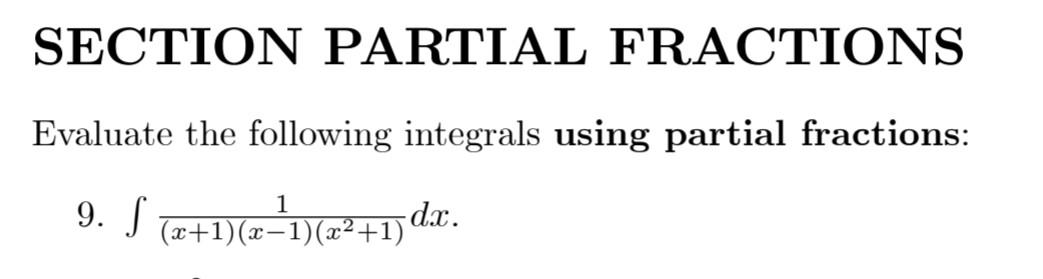 Solved SECTION PARTIAL FRACTIONS Evaluate the following | Chegg.com