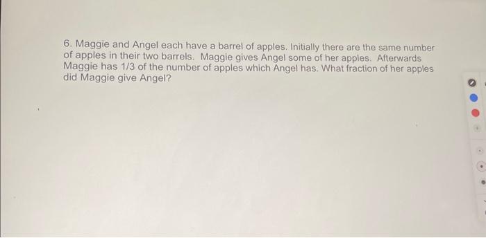 Solved 6. Maggie and Angel each have a barrel of apples. | Chegg.com