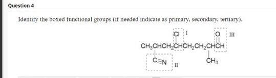 Solved Question 4 Identify the boxed functional groups (if | Chegg.com