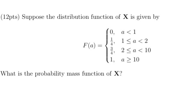 Solved (12pts) Suppose the distribution function of X is | Chegg.com