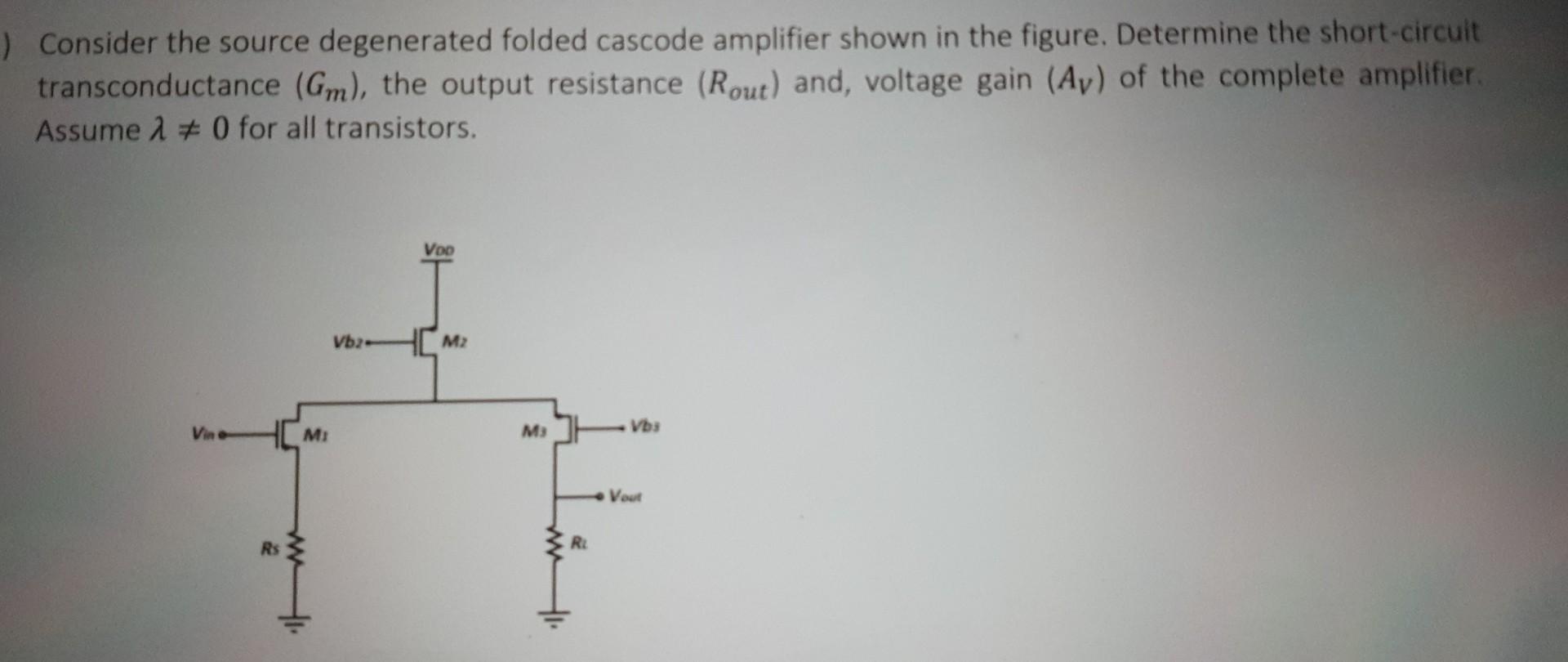 Consider the source degenerated folded cascode | Chegg.com Consider the source degenerated folded cascode | Chegg.com