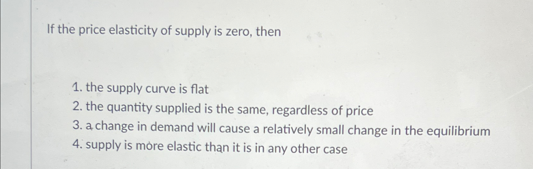 Solved If the price elasticity of supply is zero, thenthe | Chegg.com
