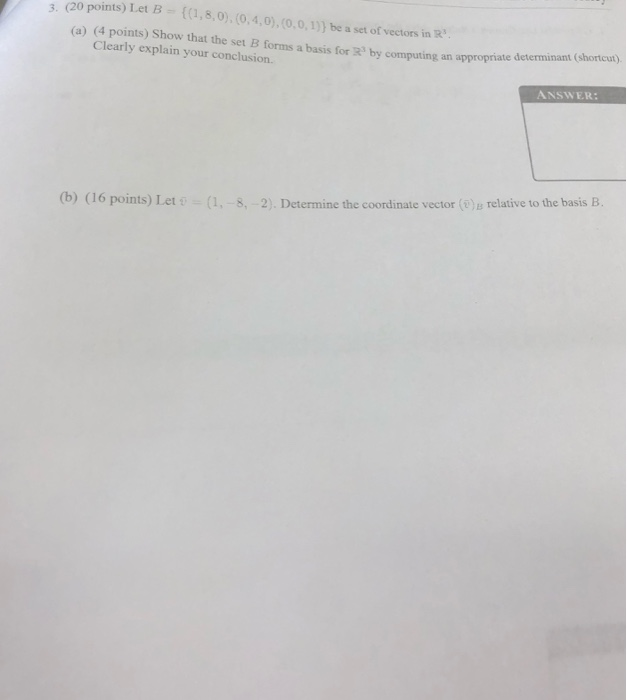 Solved 3. (20 points) Let B_ {(1,8,0).(0.4.0), (0.0.1)) be a | Chegg.com Solved 3. (20 points) Let B_ {(1,8,0).(0.4.0), (0.0.1)) be a | Chegg.com
