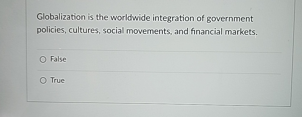 Solved Globalization is the worldwide integration of | Chegg.com