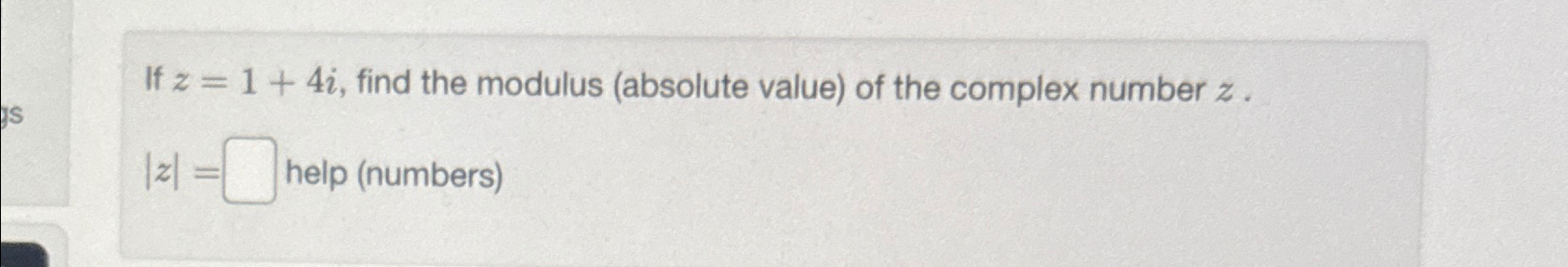 Solved If z=1+4i, ﻿find the modulus (absolute value) ﻿of the | Chegg.com