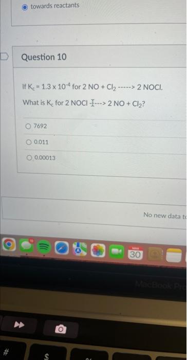 Solved towards reactants Question 10 If Kc=1.3×10−4 for | Chegg.com