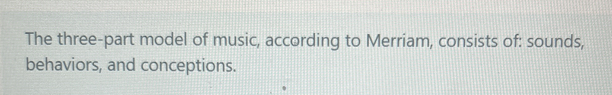 Solved The three-part model of music, according to Merriam, | Chegg.com